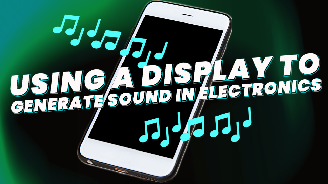 Using a Display to Generate Sound in Electronics | Microwaves & RF